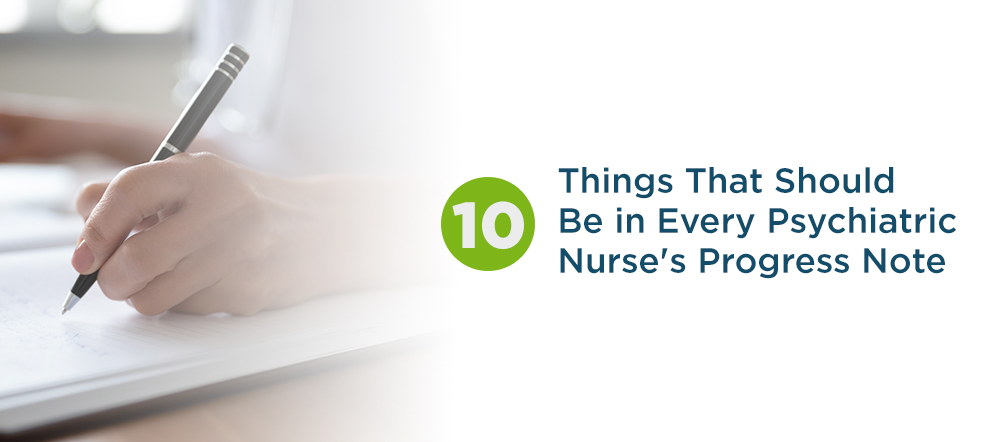 Top 10 Things to Include in Every Psychiatric Nurse Progress Note