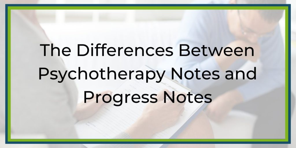 Psychotherapy Notes vs Progress Notes - Key Differences