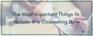 The Most Important Things to Include in a Counseling Note | ICANotes