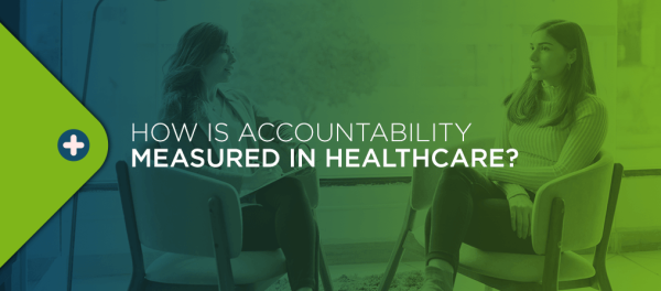 Defining Accountability - How is Accountability Measured in Healthcare?
