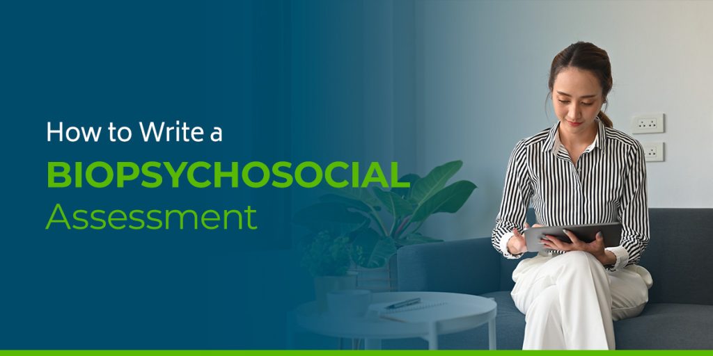 How to Write a Biopsychosocial Assessment | Tips for Clinicians