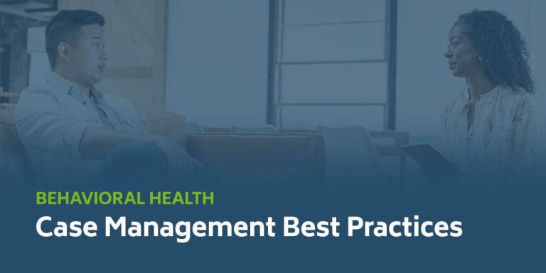 Behavioral Health | Case Management Best Practices | ICANotes