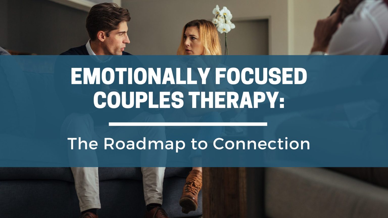 Emotionally Focused Couples Therapy: Attachment-Based Techniques