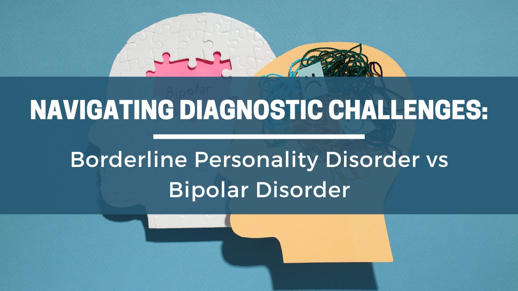 Navigating Diagnostic Challenges: Borderline Personality Disorder vs ...