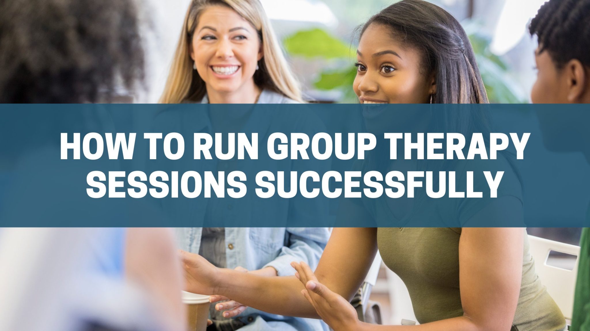 How to Run a Group Therapy Session: Structure, Engagement & Best Practices