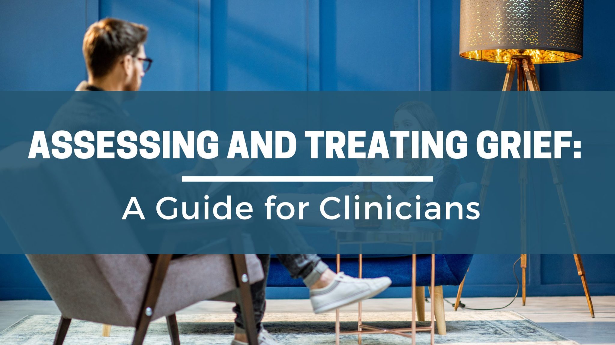 Assessing and Treating Grief: A Guide for Clinicians | ICANotes