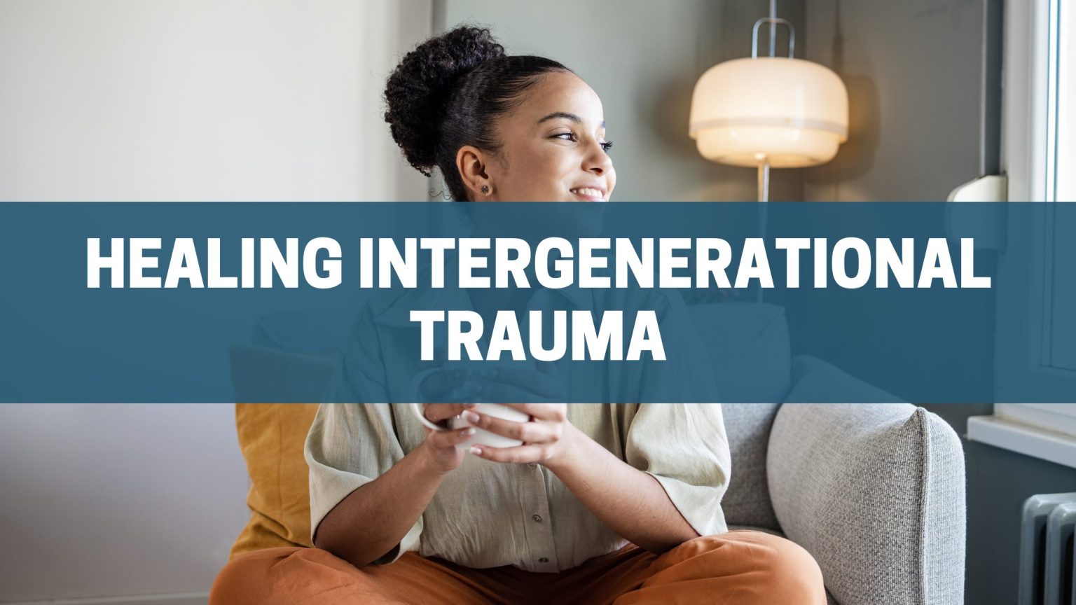 Healing Intergenerational Trauma | Free Assessment Tool