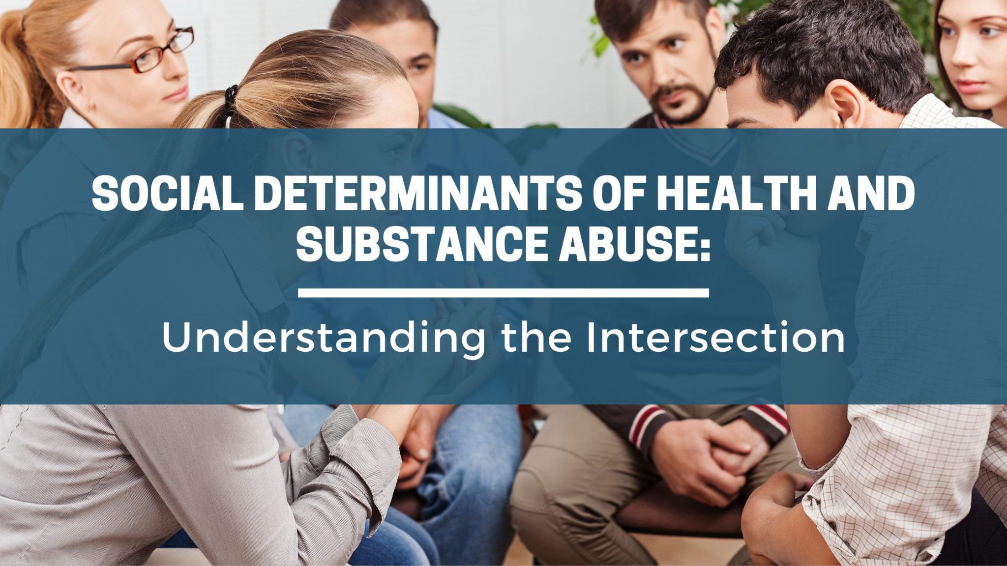 Social Determinants of Health and Substance Abuse: Understanding the Intersection