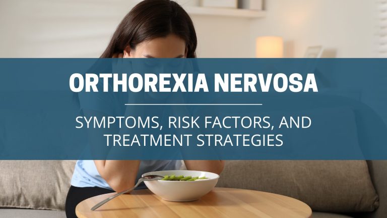 Orthorexia Nervosa: Symptoms, Risk Factors, and Treatment Strategies ...